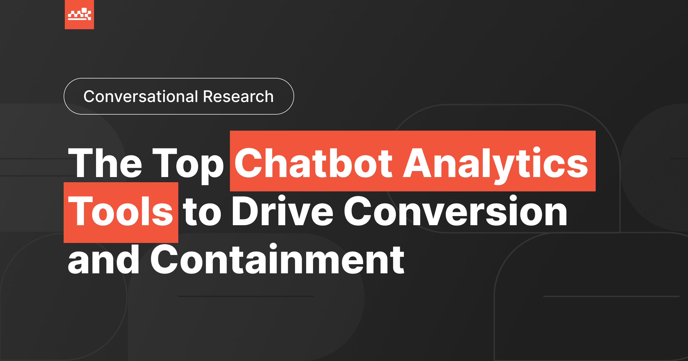 The Top Chatbot Analytics Tools to Drive Conversion and Containment The Top Chatbot Analytics Tools to Drive Conversion and Containment