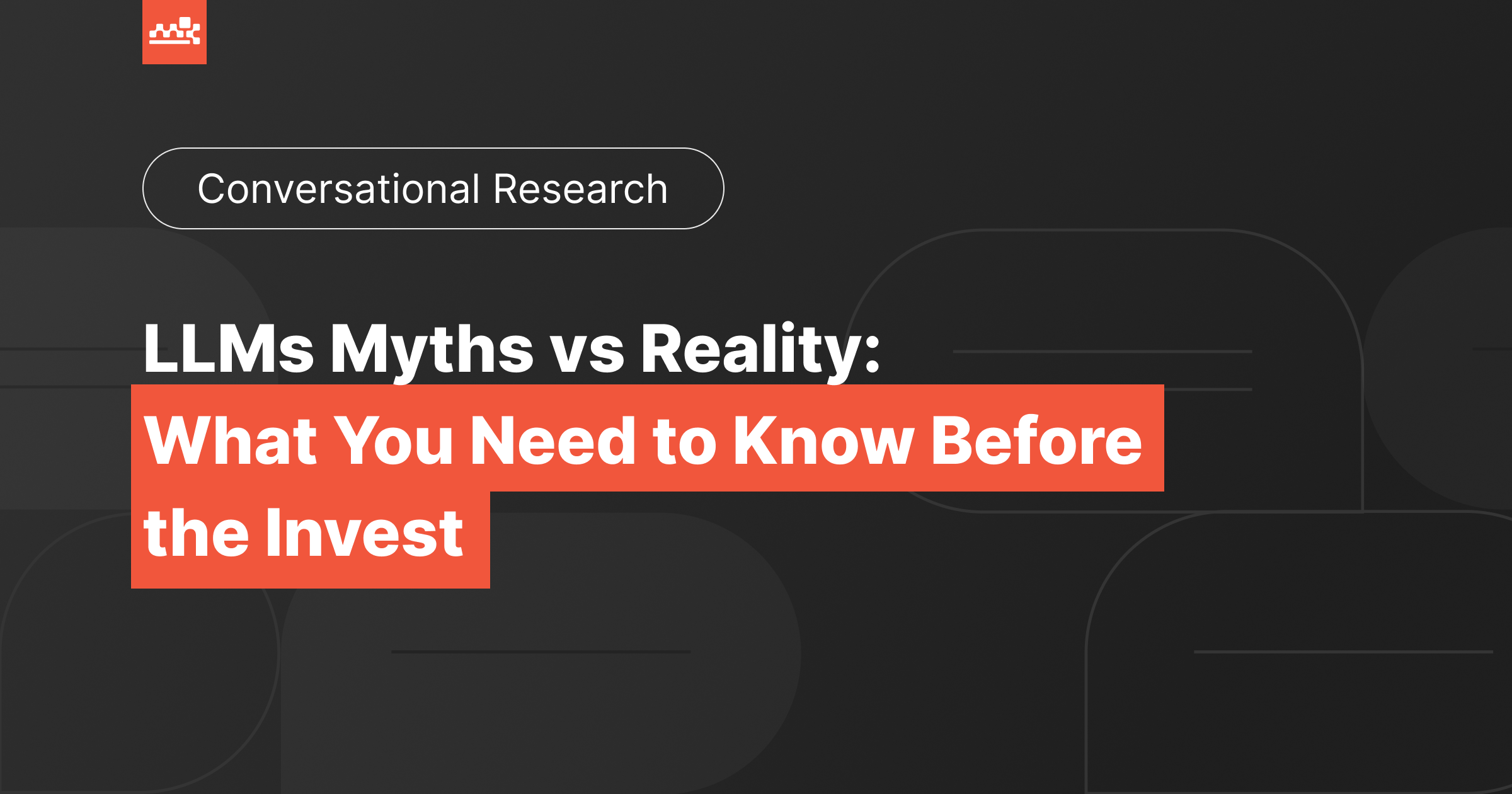 LLMs Myths vs Reality: What You Need to Know Before the Invest