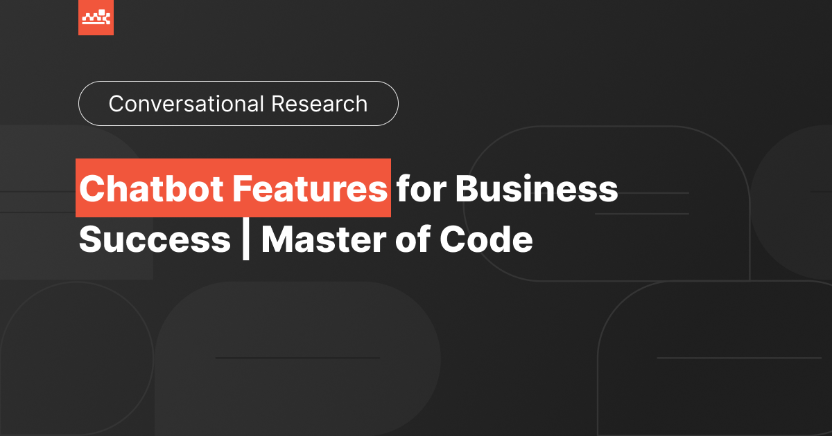 12 Chatbot Features for Business Success | Master of Code