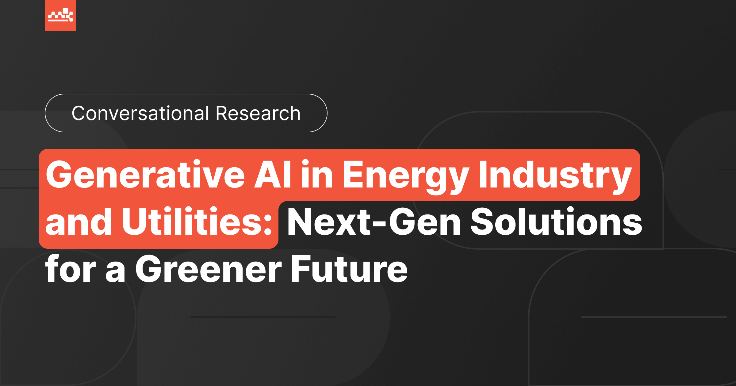 Generative AI in Energy and Utilities Sector Use Cases & Real-Life Examples