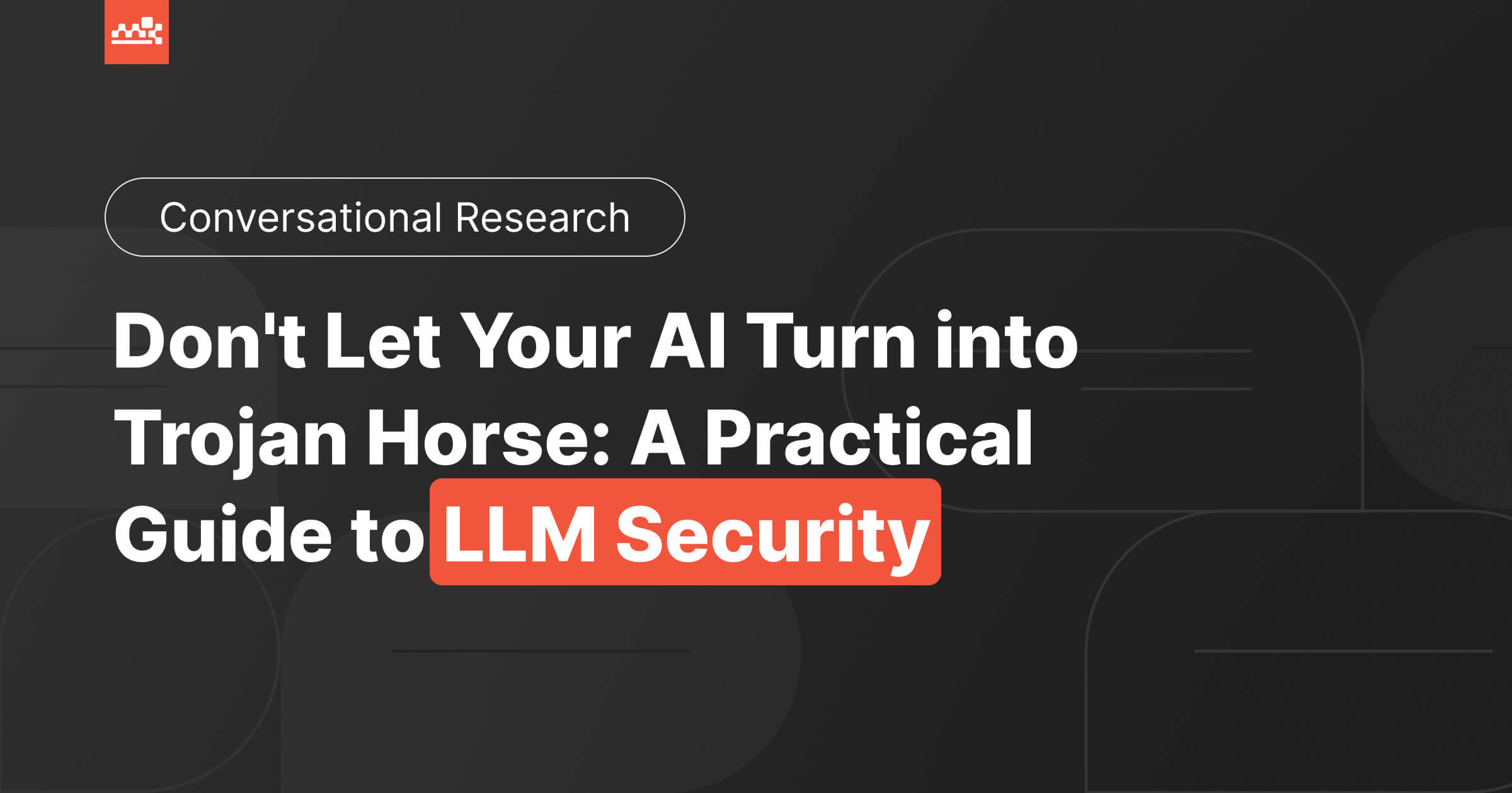 The Ultimate Guide to LLM Security: Risks & Practical Tips