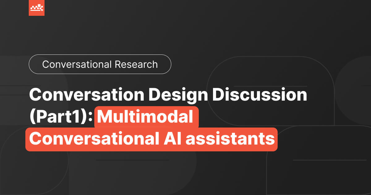 Conversation Design Discussion: Multimodal Conversational AI assistants